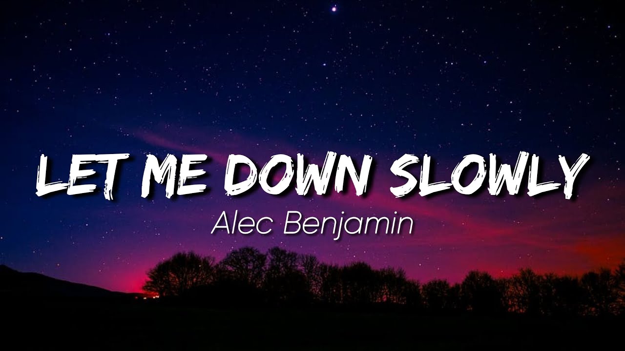 Let Me Down Slowly - Alec Benjamin (Lyrics) || Full Lyrical Audio - YouTube