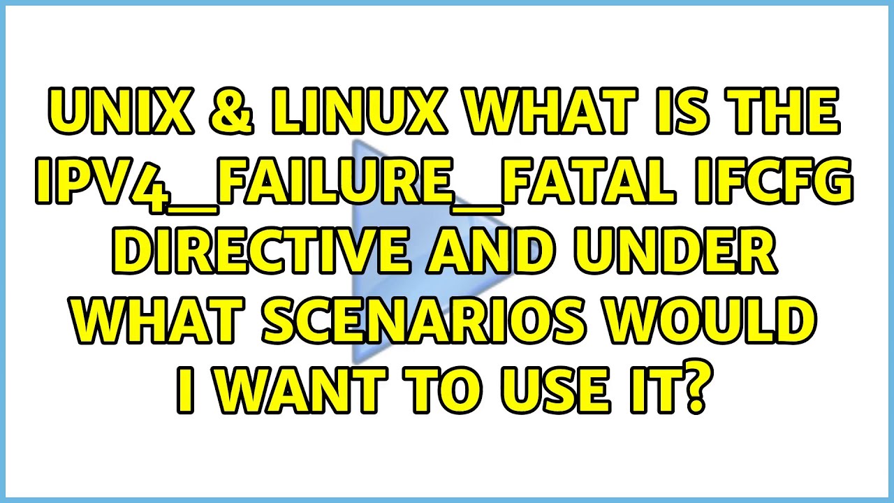 What is the IPV4_FAILURE_FATAL ifcfg directive and under what scenarios ...