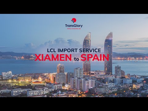 DIRECT LCL IMPORT SERVICE FROM XIAMEN TO SPAIN