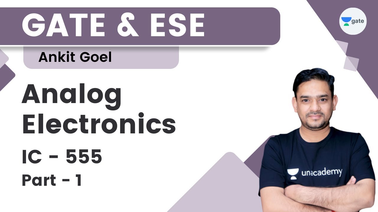 Analog Electronics | IC - 555 Part - 1 | Ankit Goel | GATE 2023 - YouTube