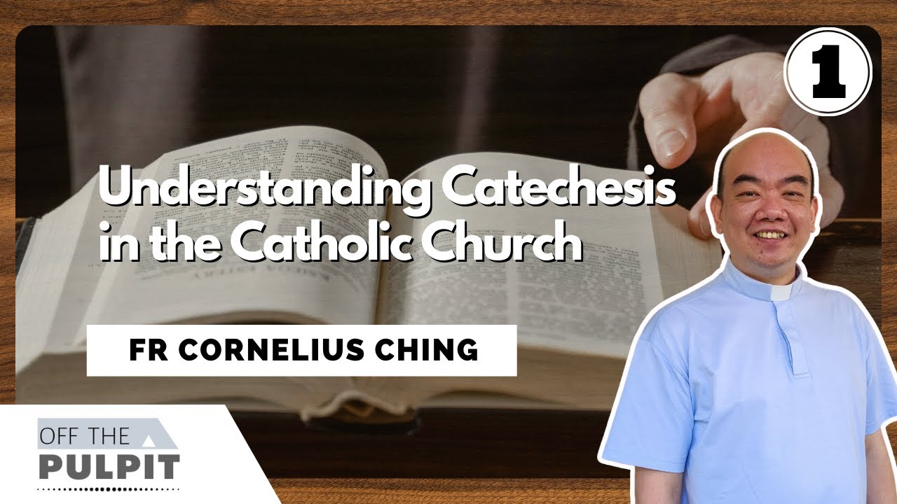 Off The Pulpit: Understanding Catechesis in the Catholic Church - Part ...