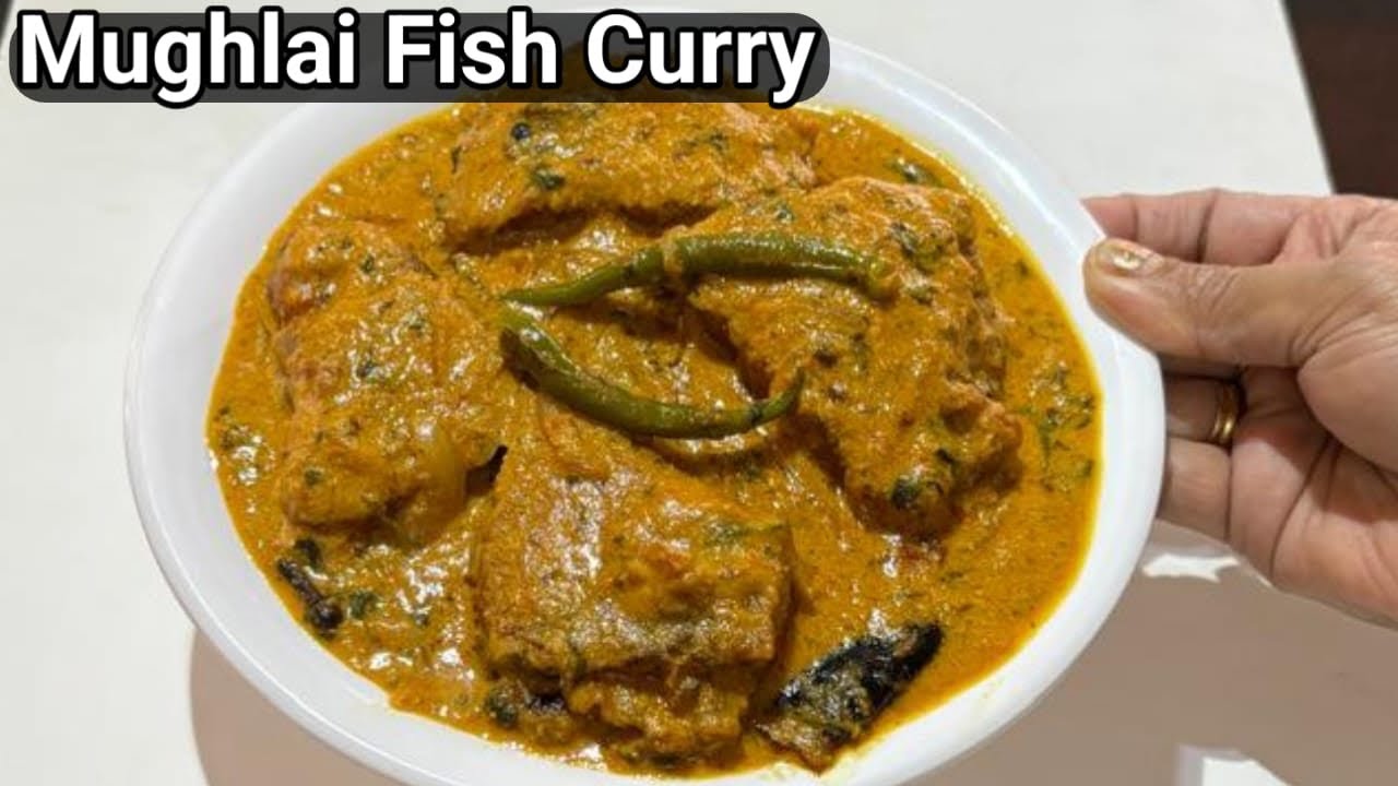 बहुत ही स्वादिष्ट मुगलई फिश करी की रेसिपी | Mughlai Fish Curry | फिश ...
