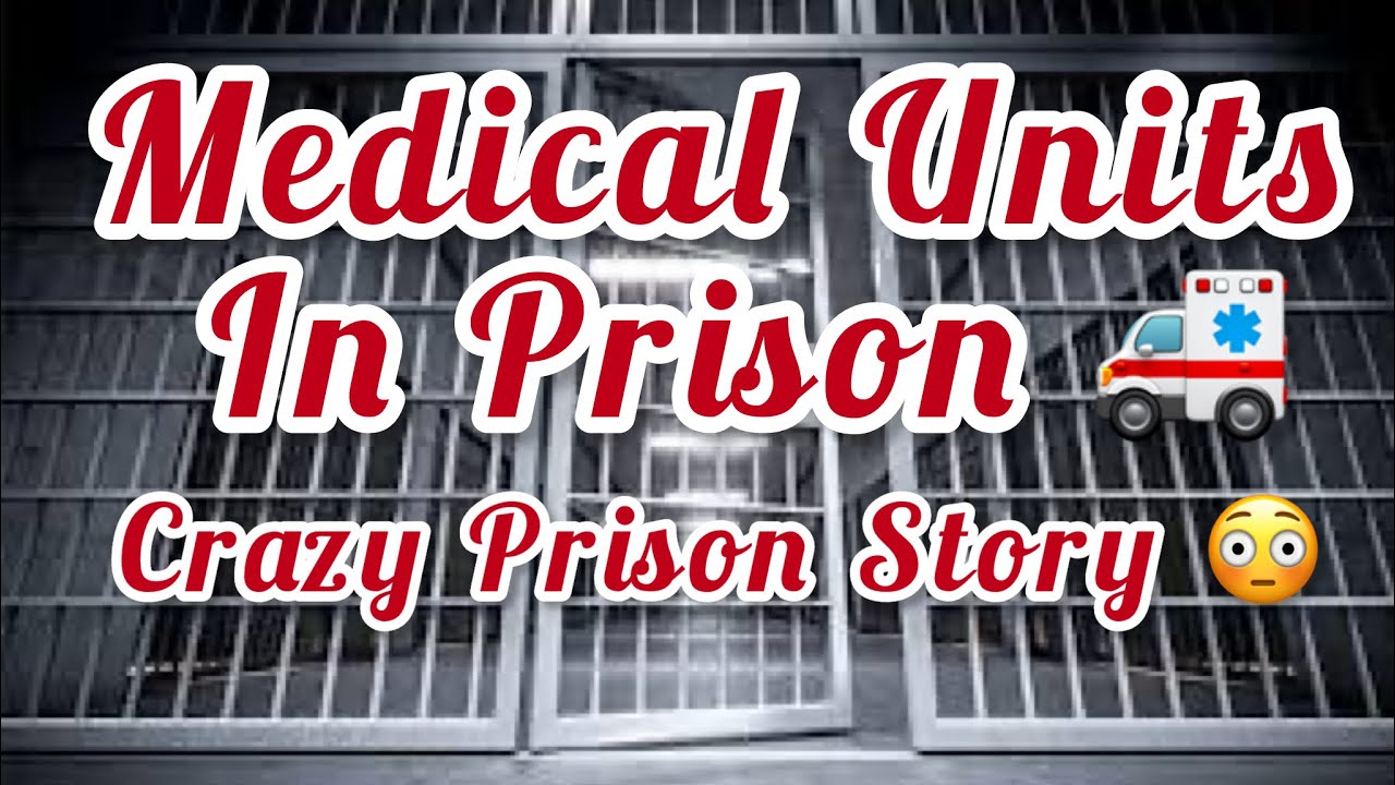 Medical Units In Prison 🚑 (Crazy Prison Story!!😳) - YouTube
