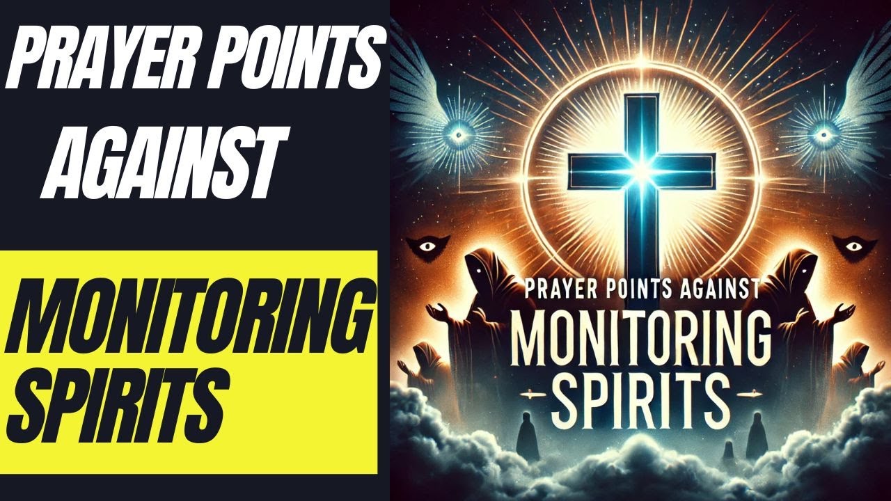 Monitoring Spirits. Prayer Points Against Monitoring Spirits - YouTube