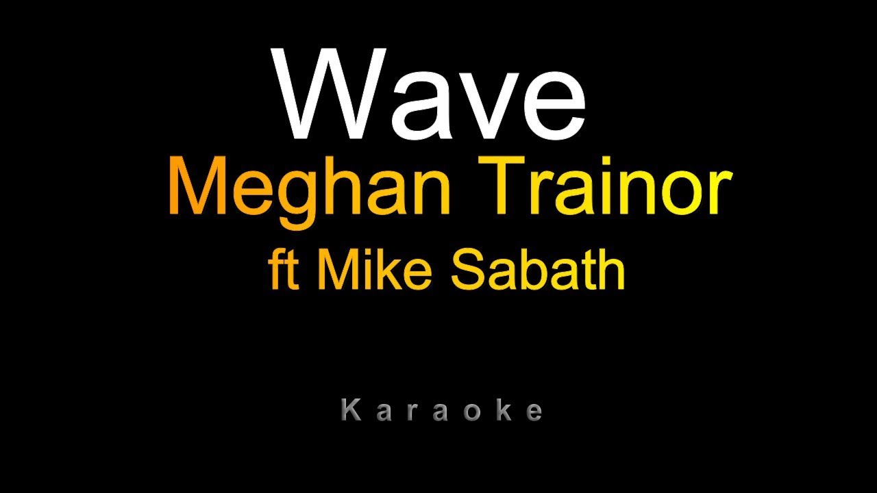 Meghan Trainor - Wave (Karaoke) ft. Mike Sabath - YouTube