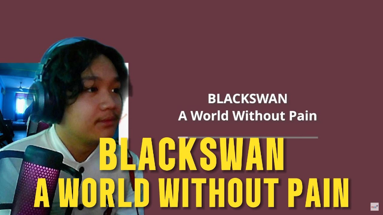 REACTING TO BLACKSWAN - A World Without Pain - YouTube