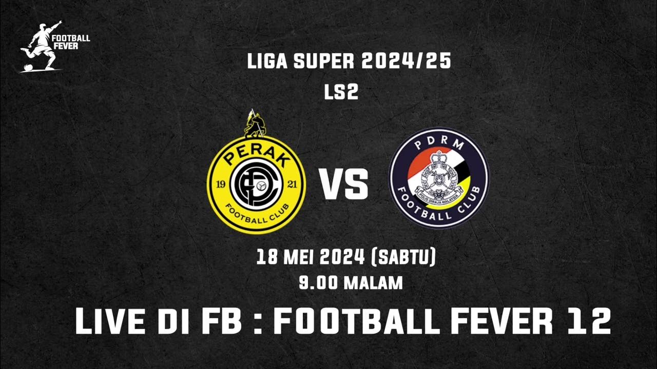 PERAK FC VS PDRM FC | LIGA SUPER 2024/25 - LS2 | 18 MEI 2024 | 9.00 MALAM - YouTube