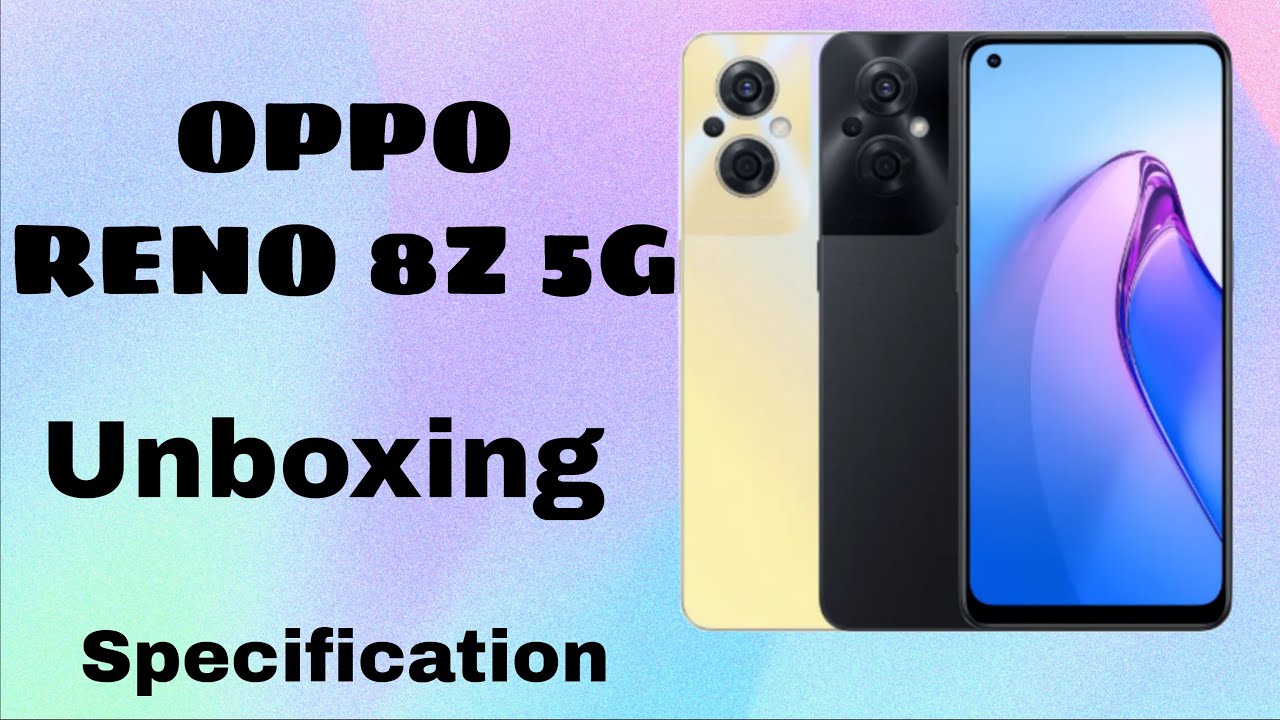 OPPO RENO 8Z 5G- Unboxing and Specs!! - YouTube