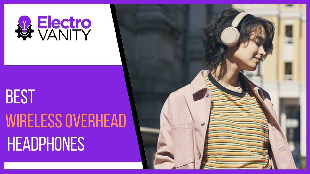 Best Wireless Overhead Headphones That Will Transform Your Listening ...