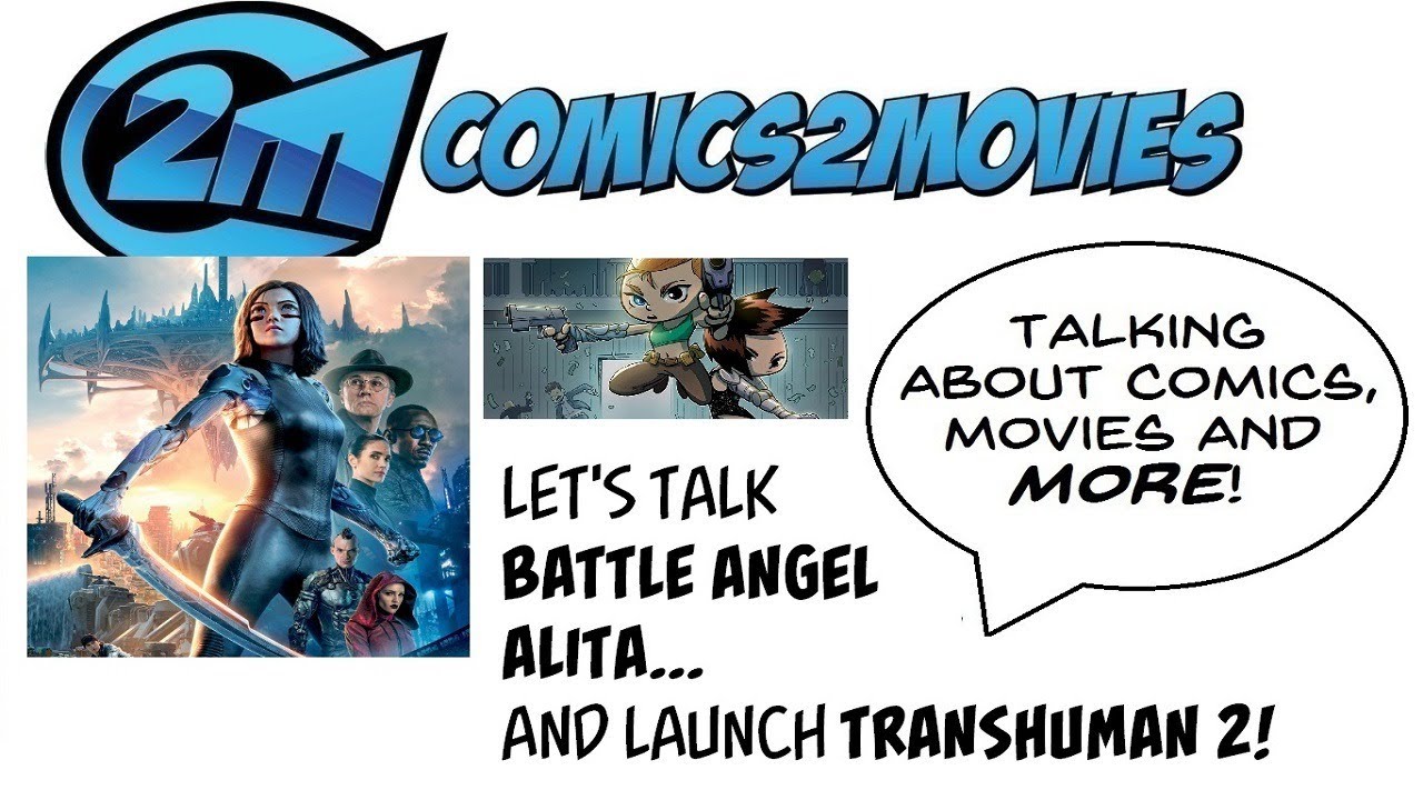 COMICS2MOVIES and more - Battle Angel Alita - Transhuman 2 Launch! - YouTube
