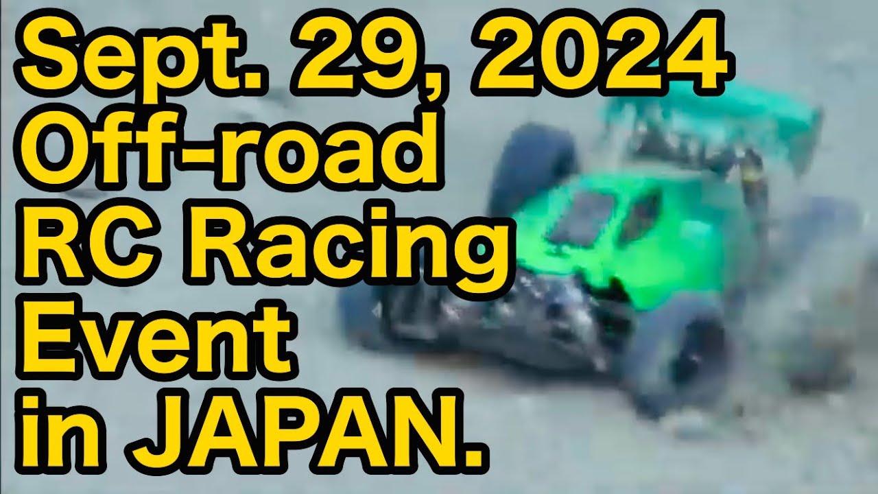 Sept. 29, 2024 The 2nd Off-road RC Racing Event in JAPAN. 第2回オフロードラジコン ...