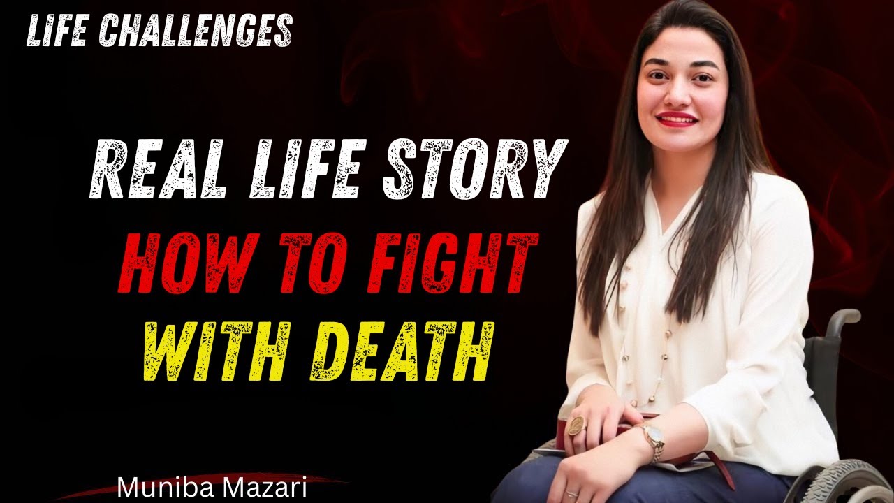 Life Challenges, Real Life Story How To Fight With Death Of Muniba ...