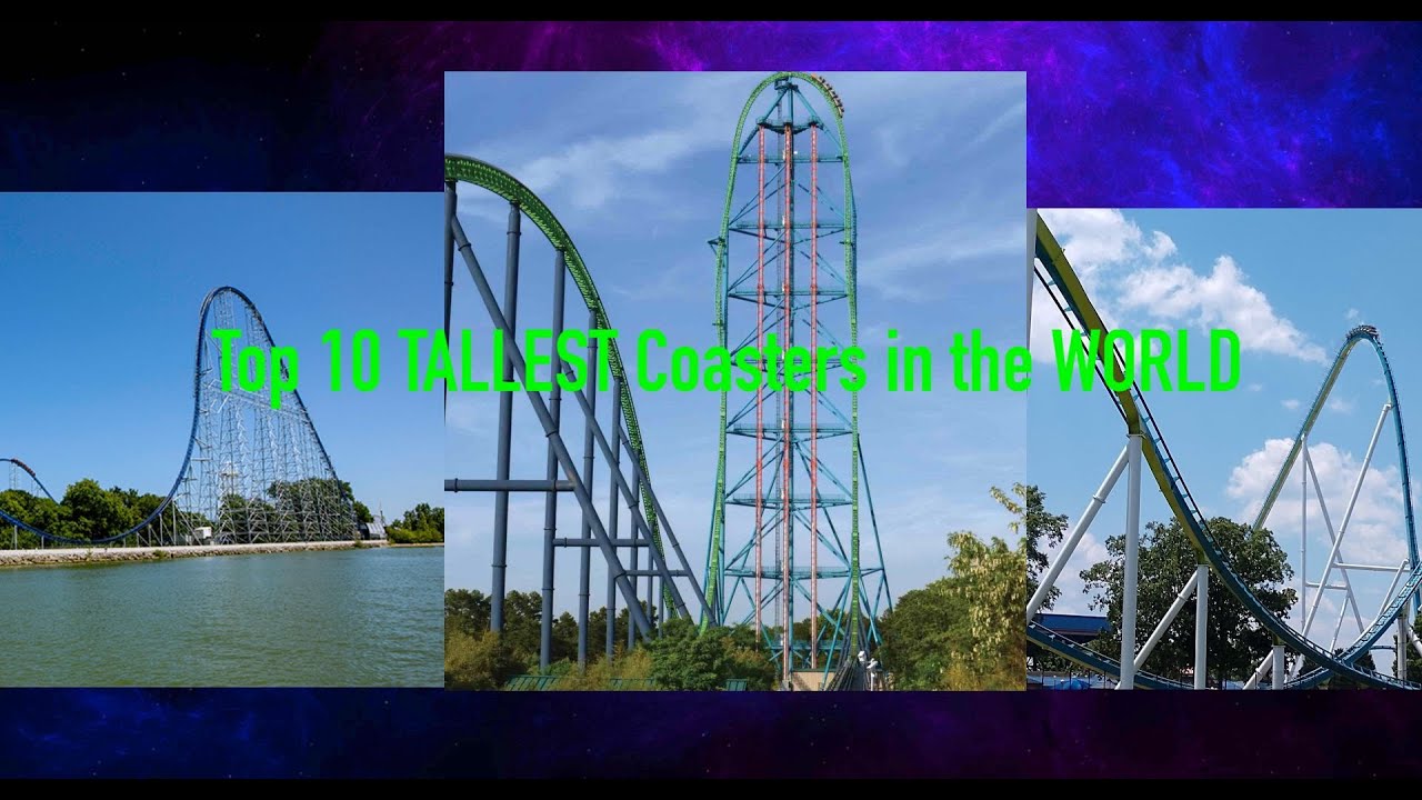 Top 10 TALLEST (currently operating) Roller Coasters in the WORLD - YouTube