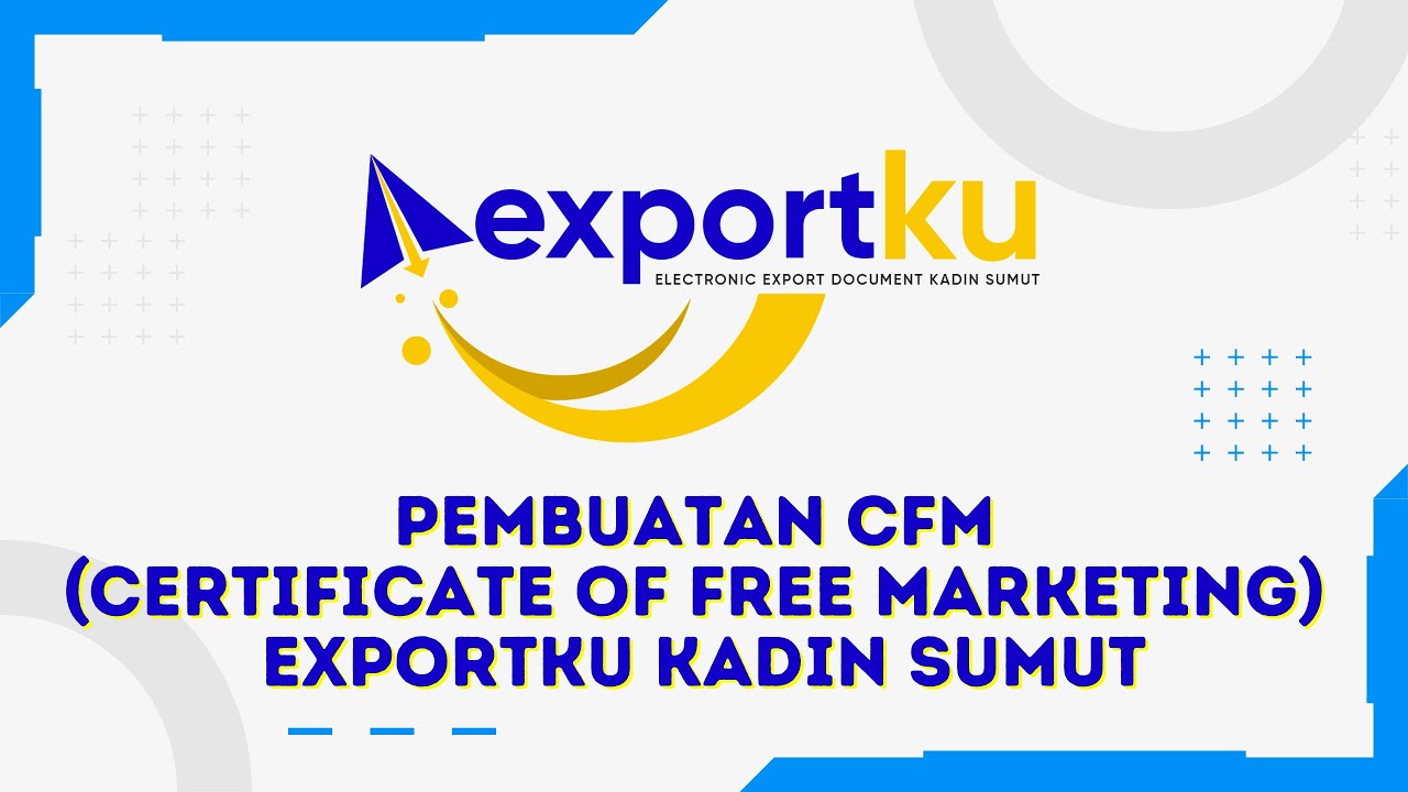 Pembuatan CFM (Certificate of Free Marketing) Exportku Kadin sumut - YouTube