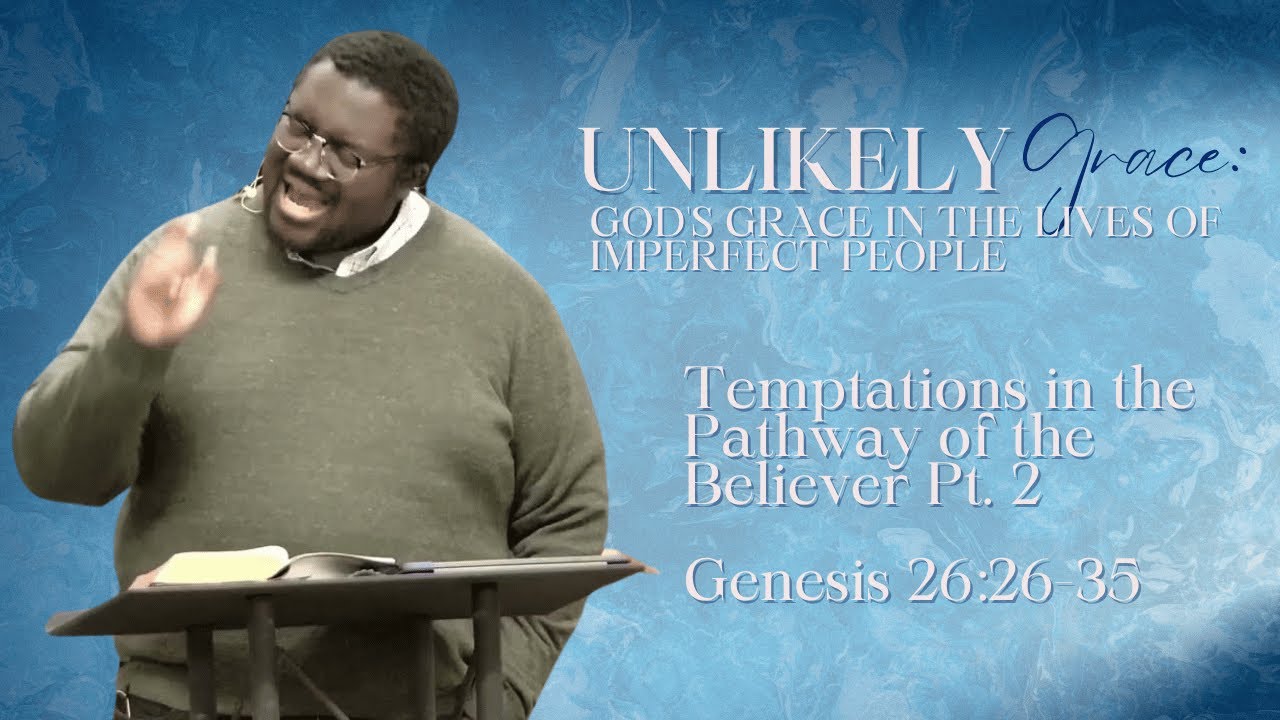Genesis #31 - Unlikely Grace #3 - Temptations in the Pathway of the ...
