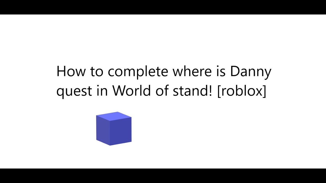 How to complete where is Danny quest in World of stand! [roblox] - YouTube