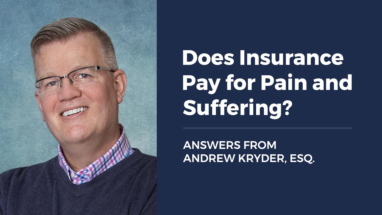 Does Insurance Pay for Pain and Suffering? ANSWERS FROM ANDREW KRYDER ...