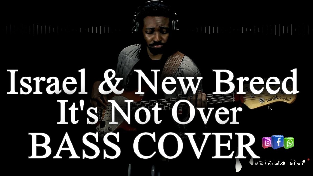 Israel & New Breed | It's Not Over | BASS COVER - YouTube