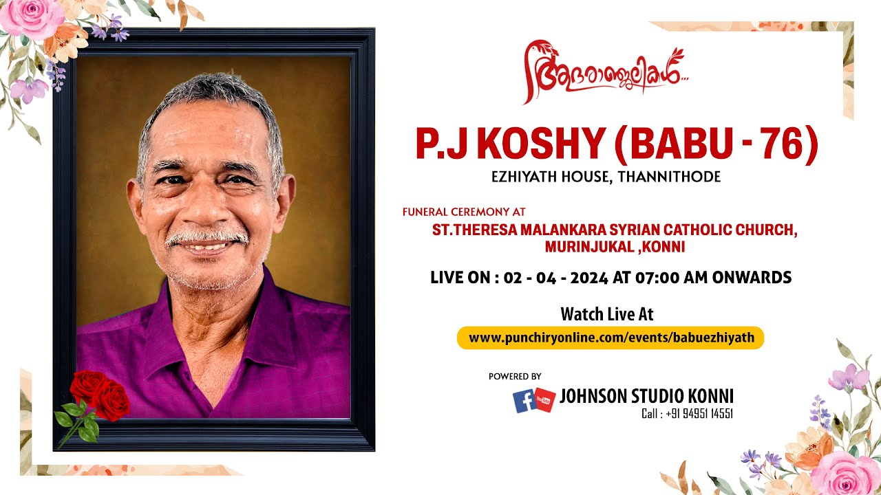 P.J.KOSHY (BABU - 76) | EZHIYATH HOUSE, THANNITHODE | 02 - 04 - 2024 ...