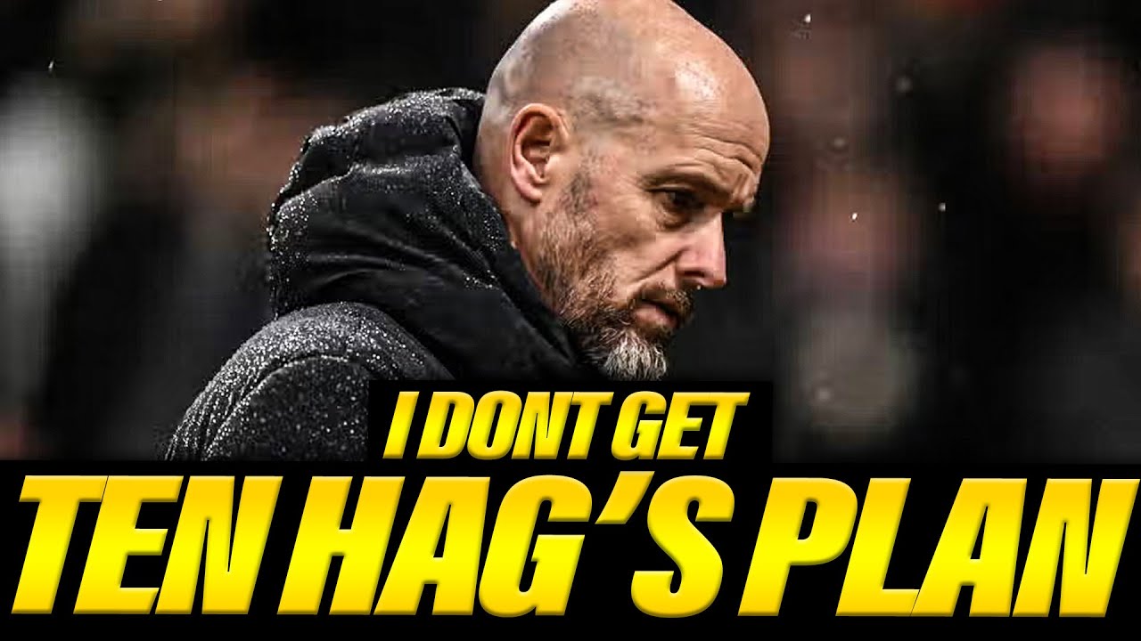 I JUST DON'T GET THE PLAN WITH ERIK TEN HAG! - YouTube