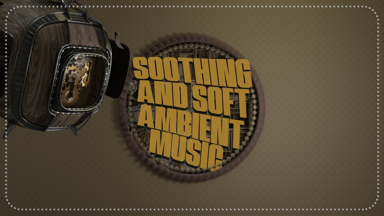 Soothing ambient music, soft music, help to relax - YouTube