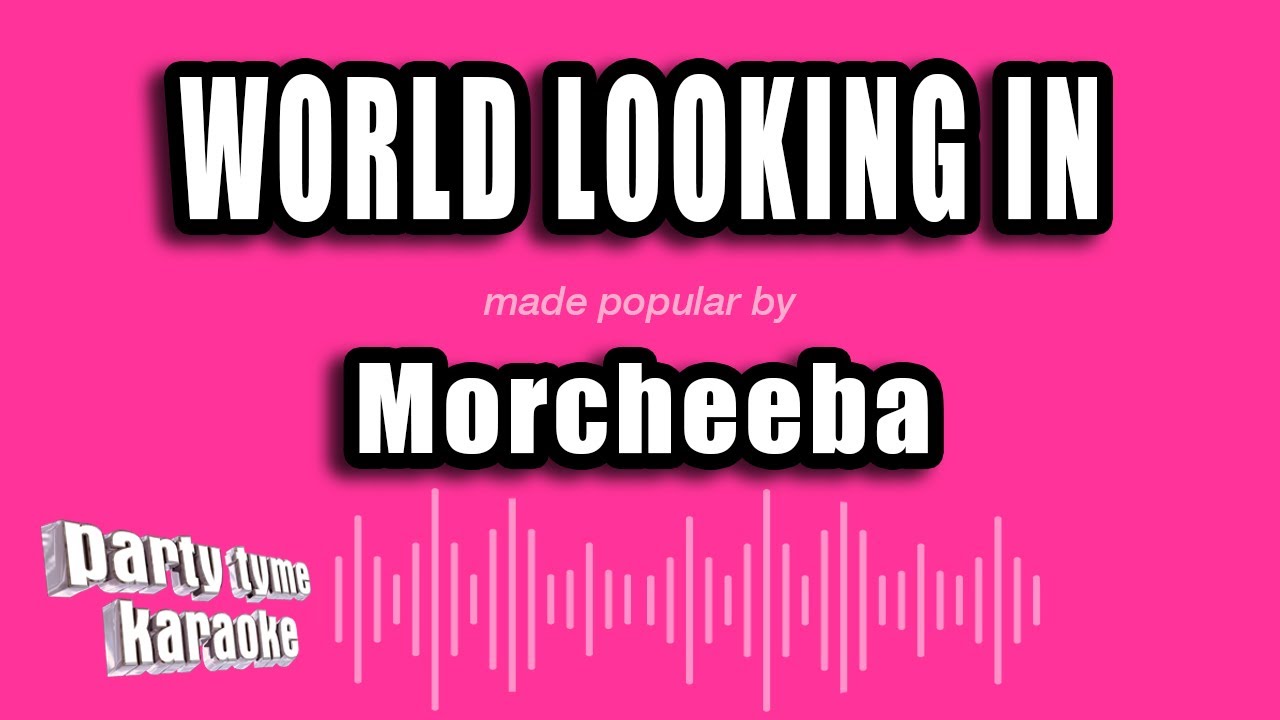Morcheeba - World Looking In (Karaoke Version) - YouTube