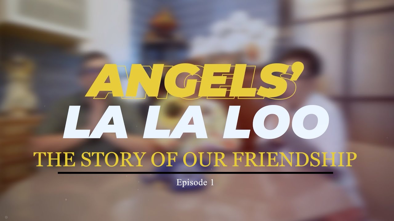 Angels' Lala Loo / Ep.1 THE STORY OF OUR FRIENDSHIP - YouTube