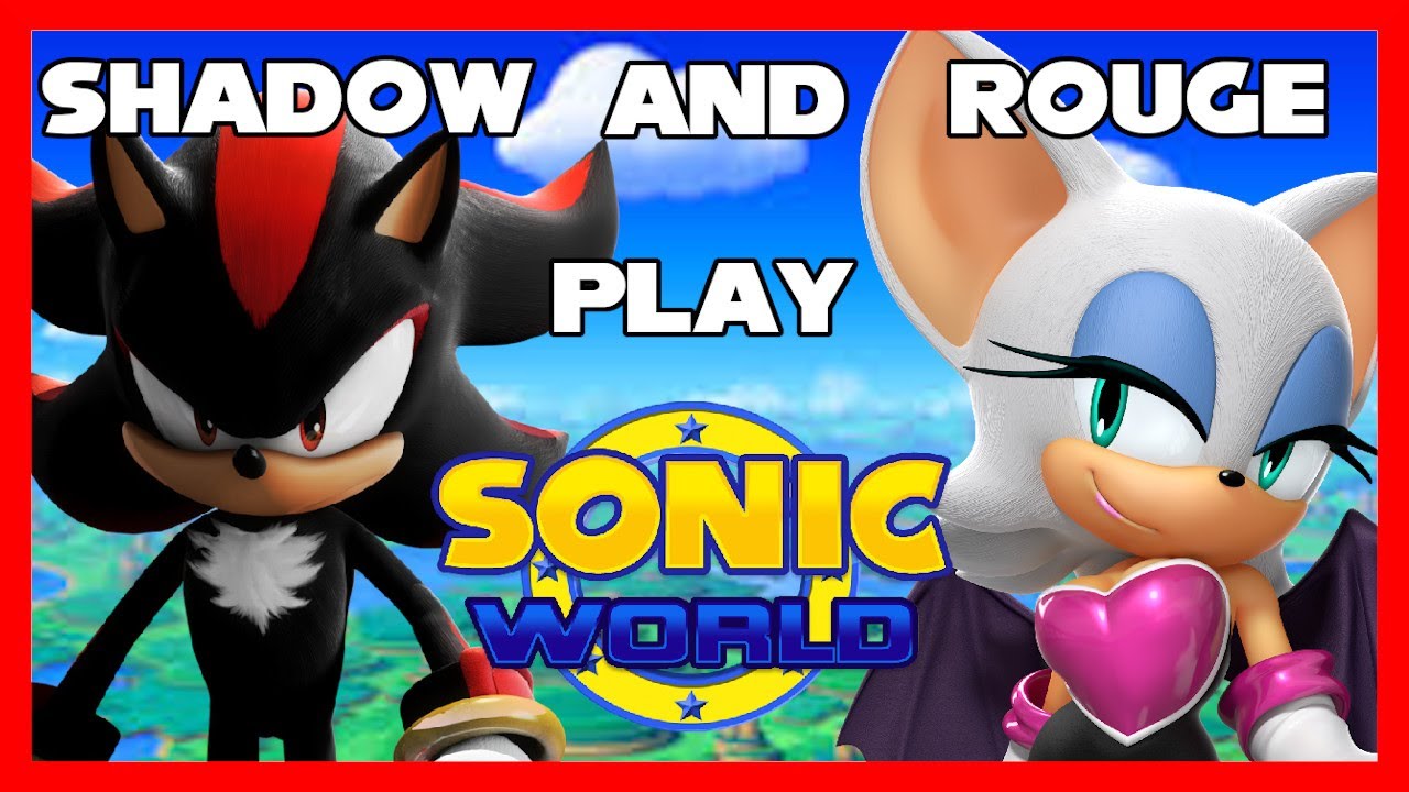 Shadow and Rouge play Sonic World! - YouTube