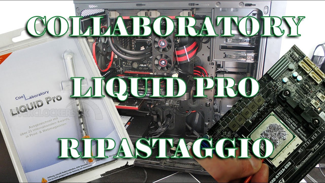 Collaboratory Liquid Pro - Ripastaggio CPU - YouTube