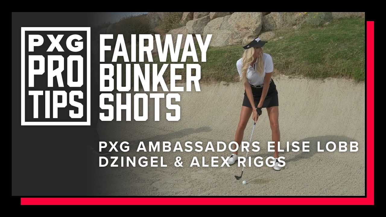 How to Hit Fairway Bunker Shots | PXG Ambassadors Elise Lobb Dzingel ...
