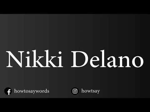 How To Pronounce Nikki Delano