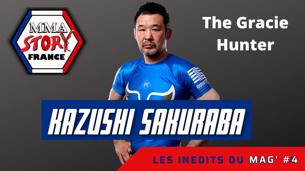 KAZUSHI SAKURABA : l'histoire du "Gracie Hunter" - YouTube