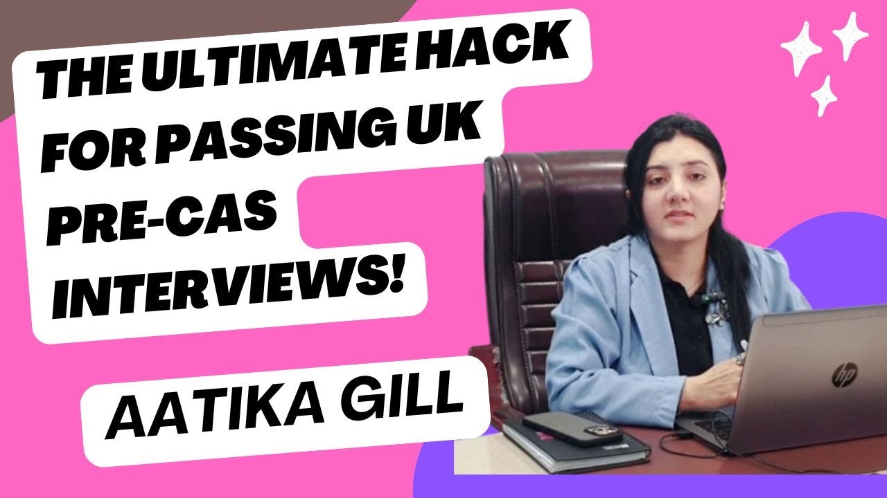 The Ultimate Hack for Passing UK Pre-CAS Interviews! | Aatika Gill - YouTube