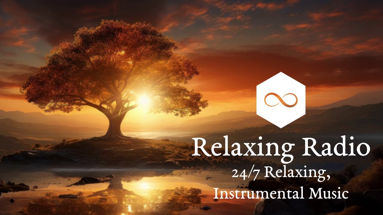 🔴 Relaxing Radio 🎵 24/7 Relaxing, Instrumental Music 🎵 Ideal for Chill ...