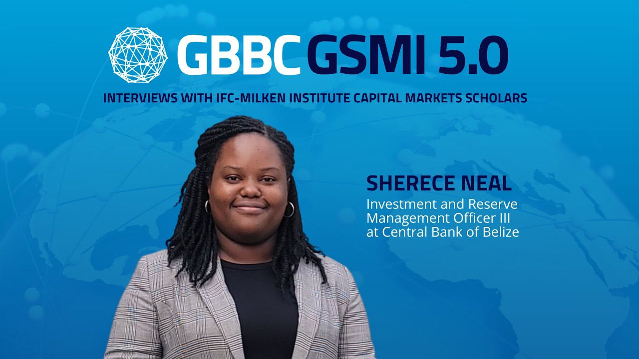 An interview with Sherece Neal, IFC-Milken Scholar & GSMI 5.0 ...