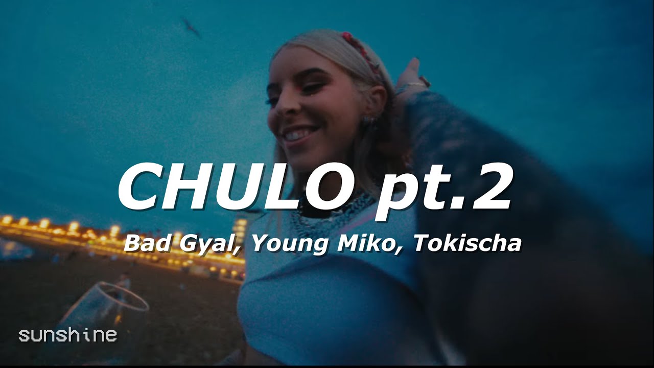 Bad Gyal, Young Miko, Tokischa - Chulo pt.2 (Letra/Lyrics) - YouTube