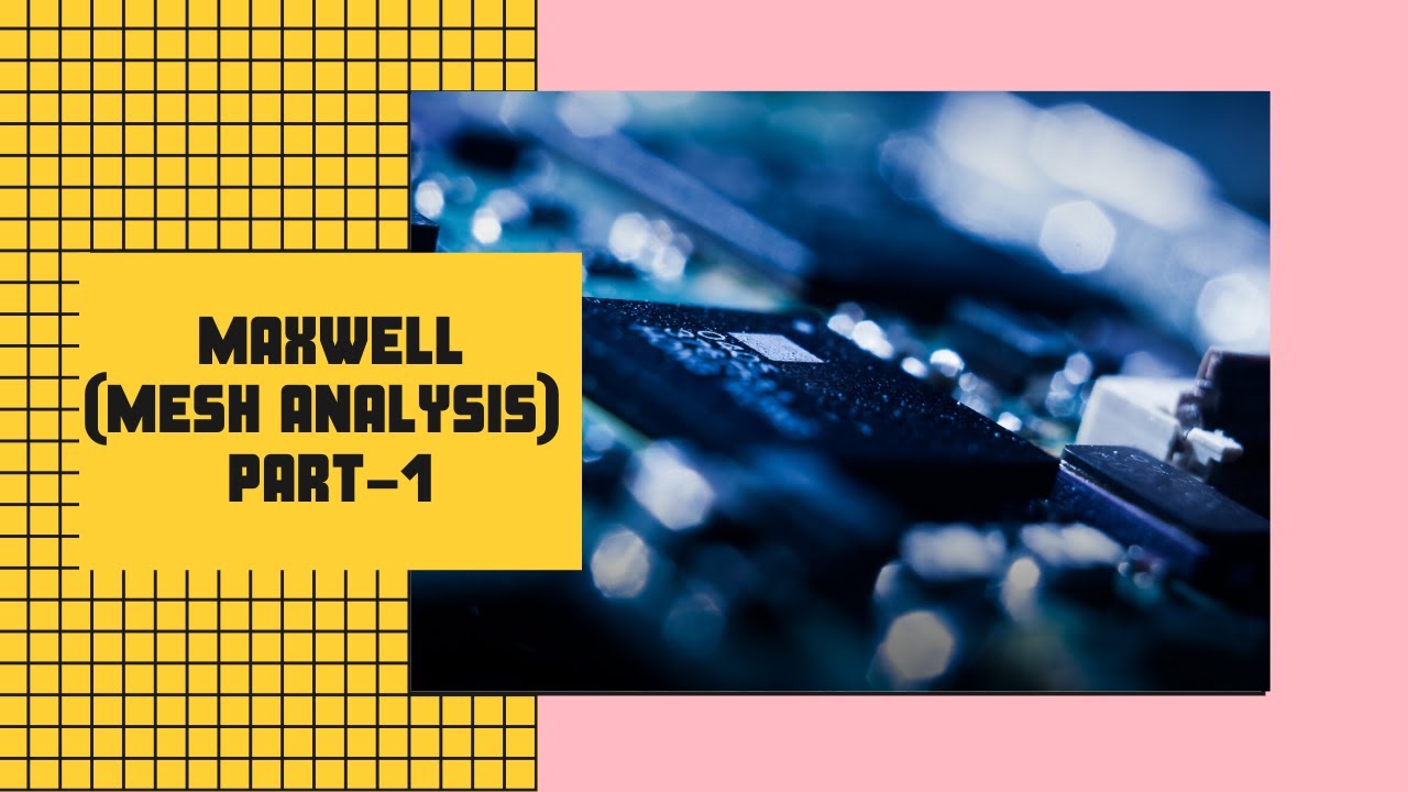 Introduction to electrical engineering | Maxwell (Mesh Analysis) Part-1 ...