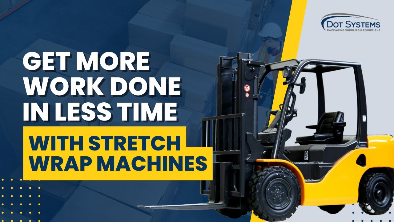 Get More Work Done in Less Time with Dot Systems’ Stretch Wrap Machines ...