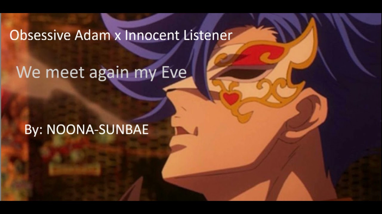 We meet again my Eve Obsessive Adam x Innocent Listener [M4F] - YouTube
