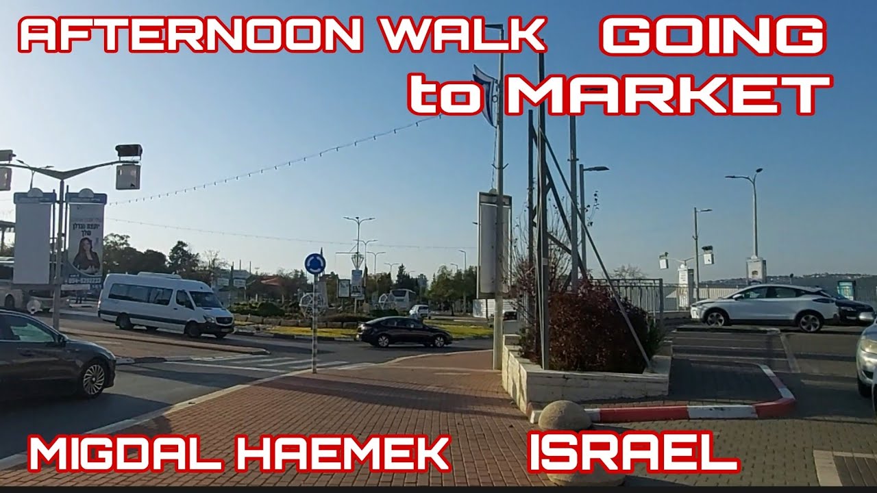 AFTERNOON WALK GOING TO MIGDAL HAEMEK MARKET#afternoonwalk # ...