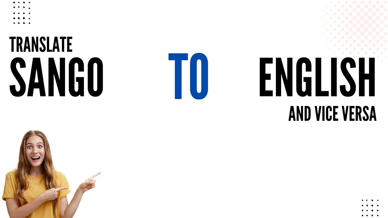 How to translate Sango to English and vice versa - YouTube
