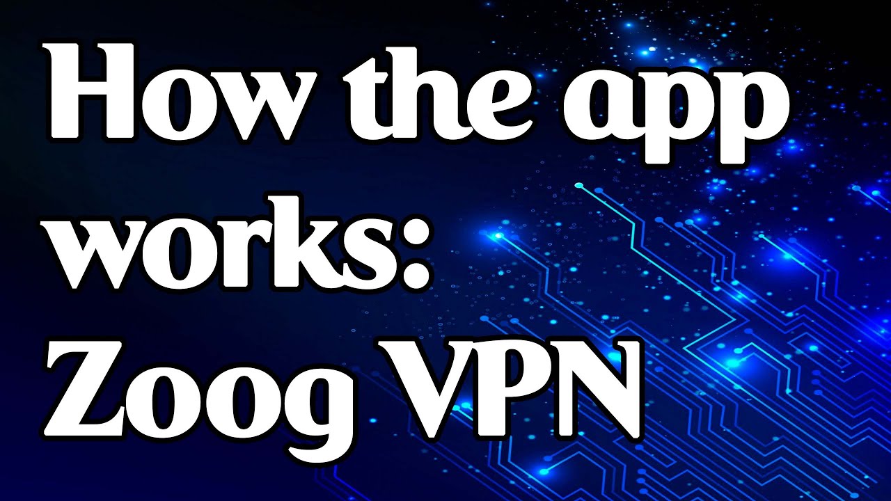 How the app works: Zoog VPN - YouTube
