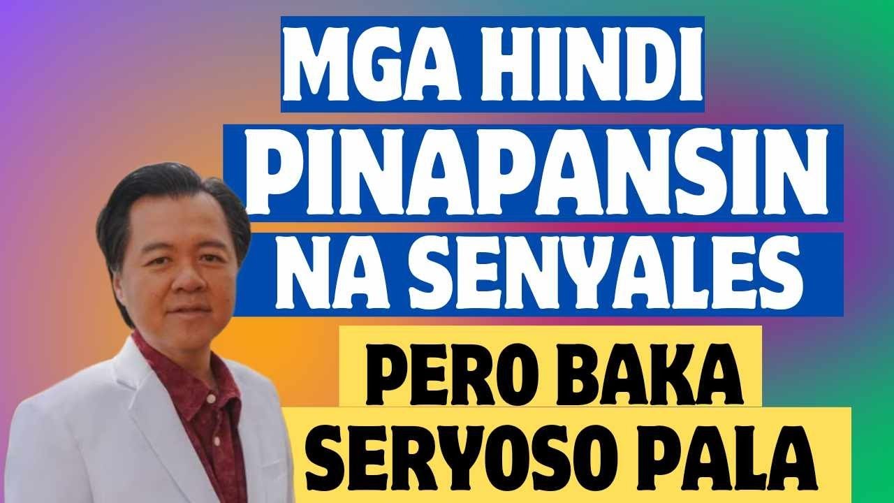Mga Hindi Pinapansin na Senyales, Pero Baka Seryoso Pala - Payo ni Doc ...