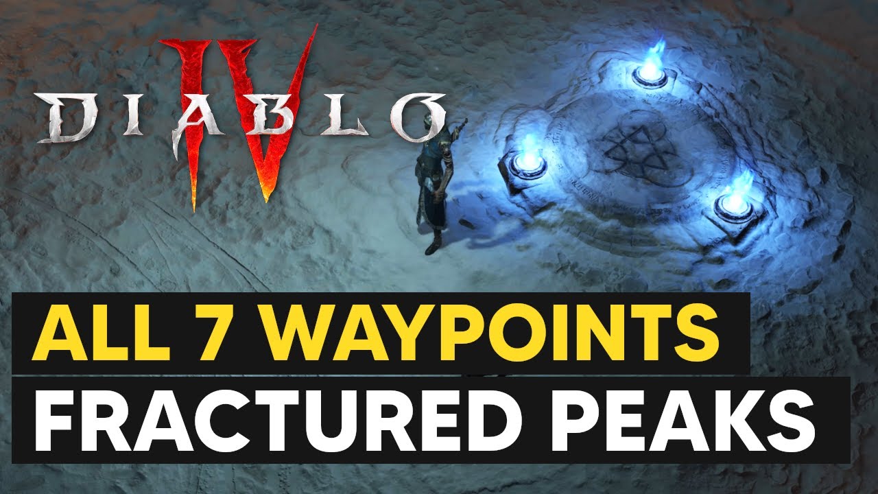 ALL 7 Waypoint Locations (Fractured Peaks) - DIABLO 4 - YouTube
