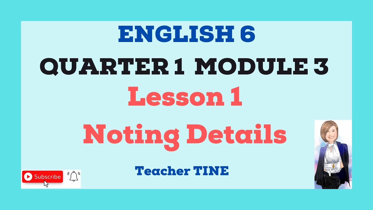 NOTING DETAILS - ENGLISH 6 QUARTER 1 MODULE 3 LESSON 1 - YouTube