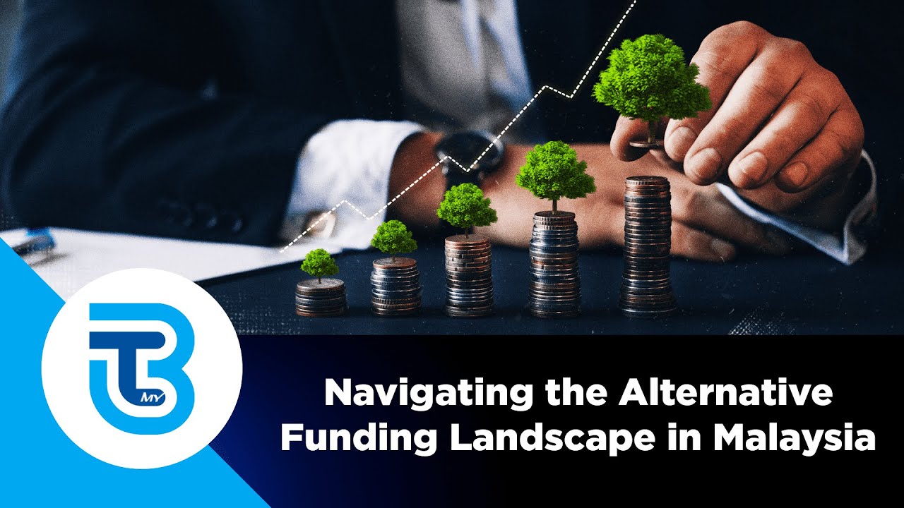 Navigating the Alternative Funding Landscape in Malaysia | TBMY - YouTube