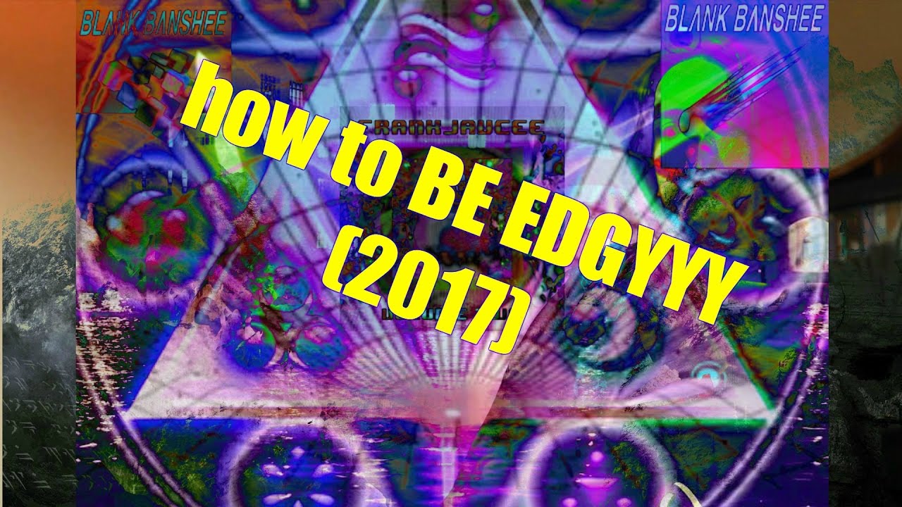 HOW TO BE EDGY 2017 (Pop Song ft MarionIsMagical REMIX - FrankJavCee ...