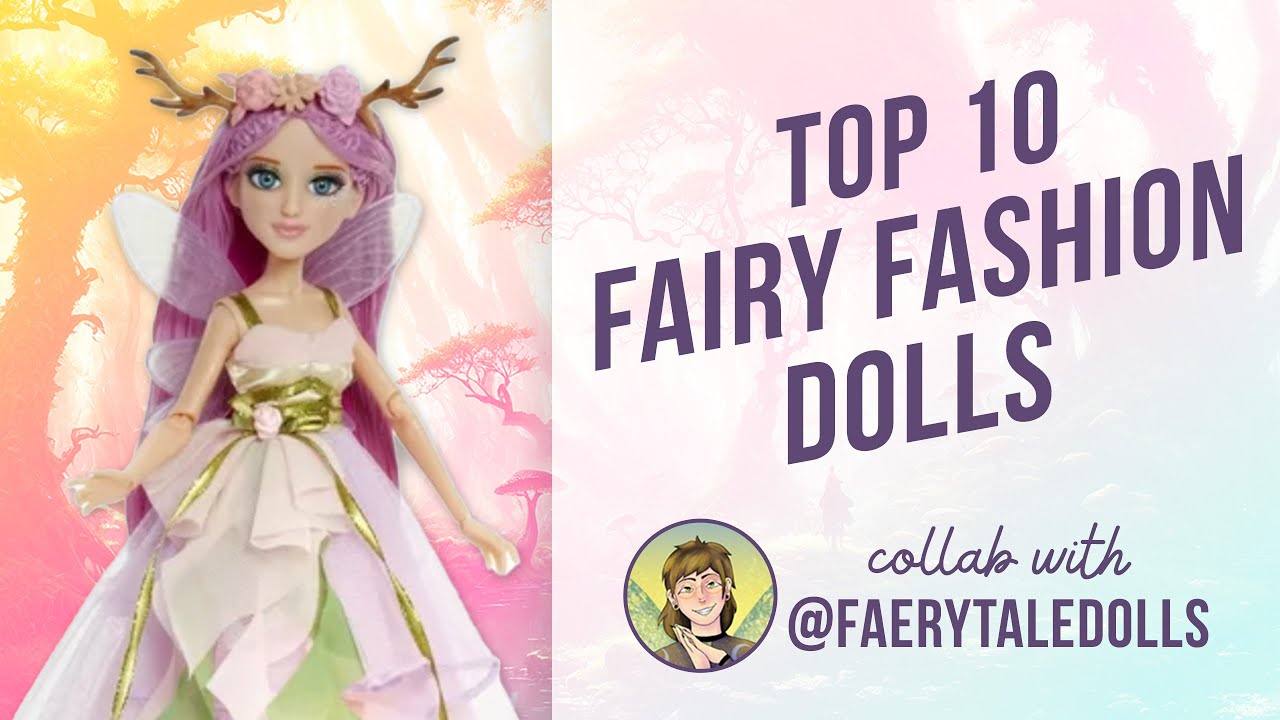 Embrace the Fairy Tale with Top 10 Fairy Dolls - Collab with ...