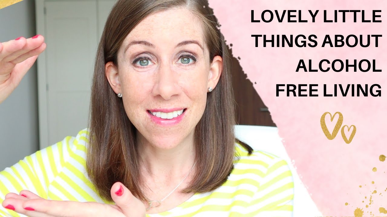 Lovely Little Things About Alcohol-Free Living - YouTube
