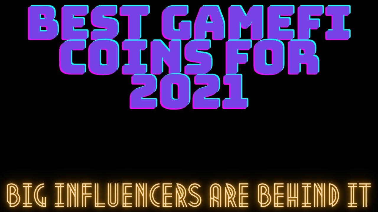 Best Gamefi Coins In 2021|Will Gamefi Coins Boom Soon?? - YouTube